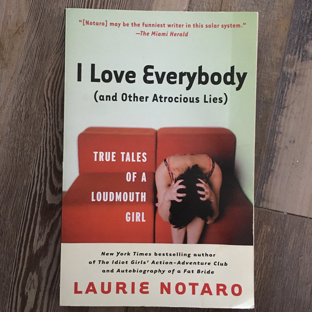 I Love Everybody (and Other Atrocious Lies) by Laurie Notaro