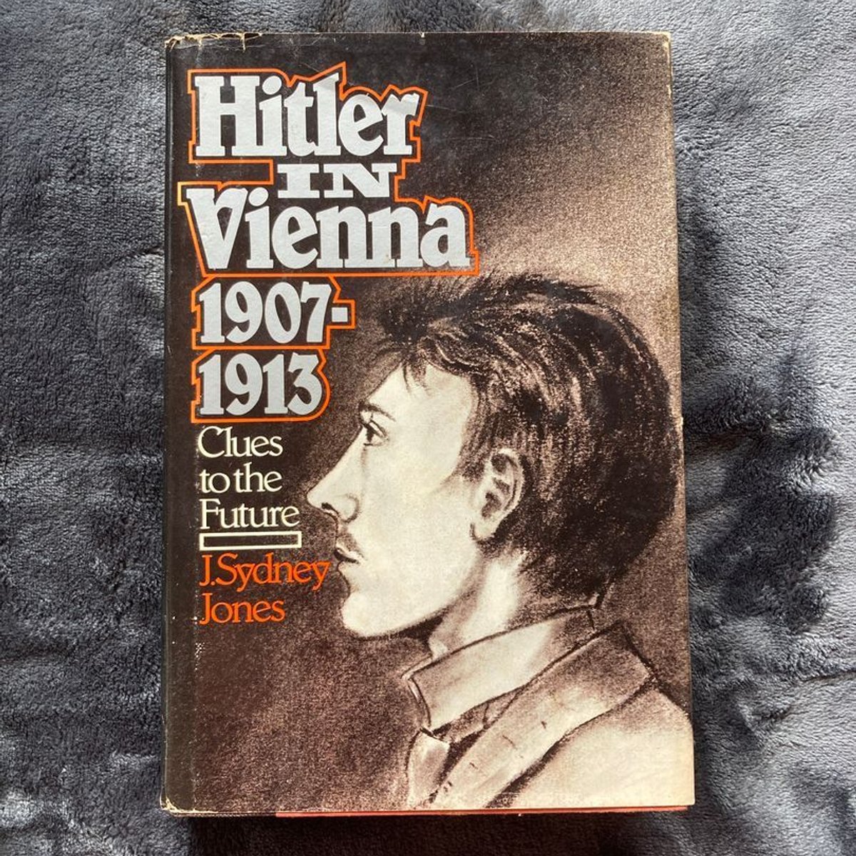 Hitler in Vienna, 1907-1913 by J. Sydney Jones