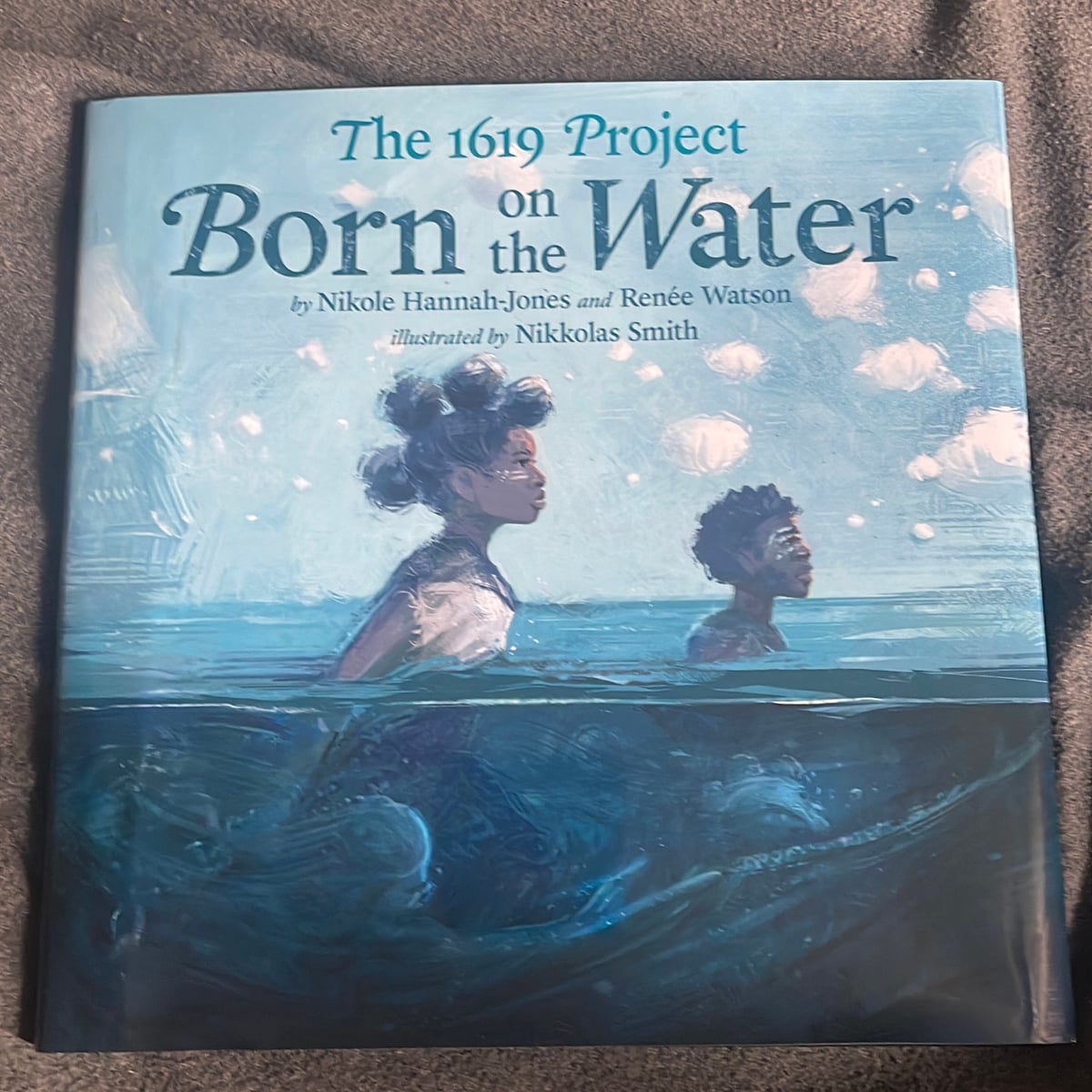 The 1619 Project: Born on the Water by Nikole Hannah-Jones, Renée Watson