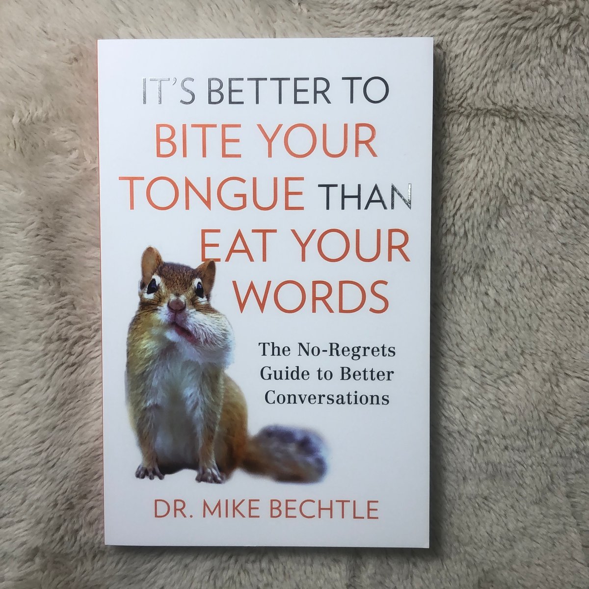 It's Better to Bite Your Tongue Than Eat Your Words by Mike Bechtle