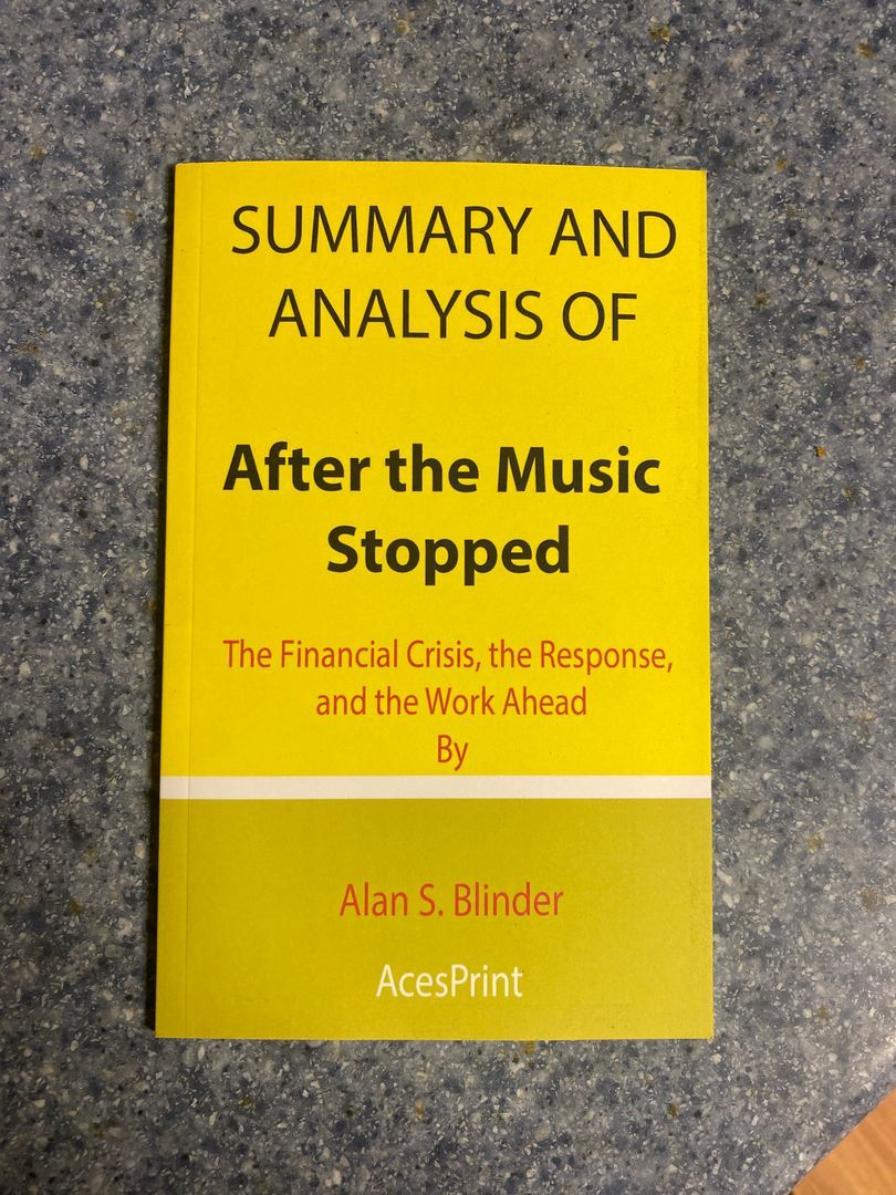 Summary and Analysis of after the Music Stopped: the Financial Crisis ...