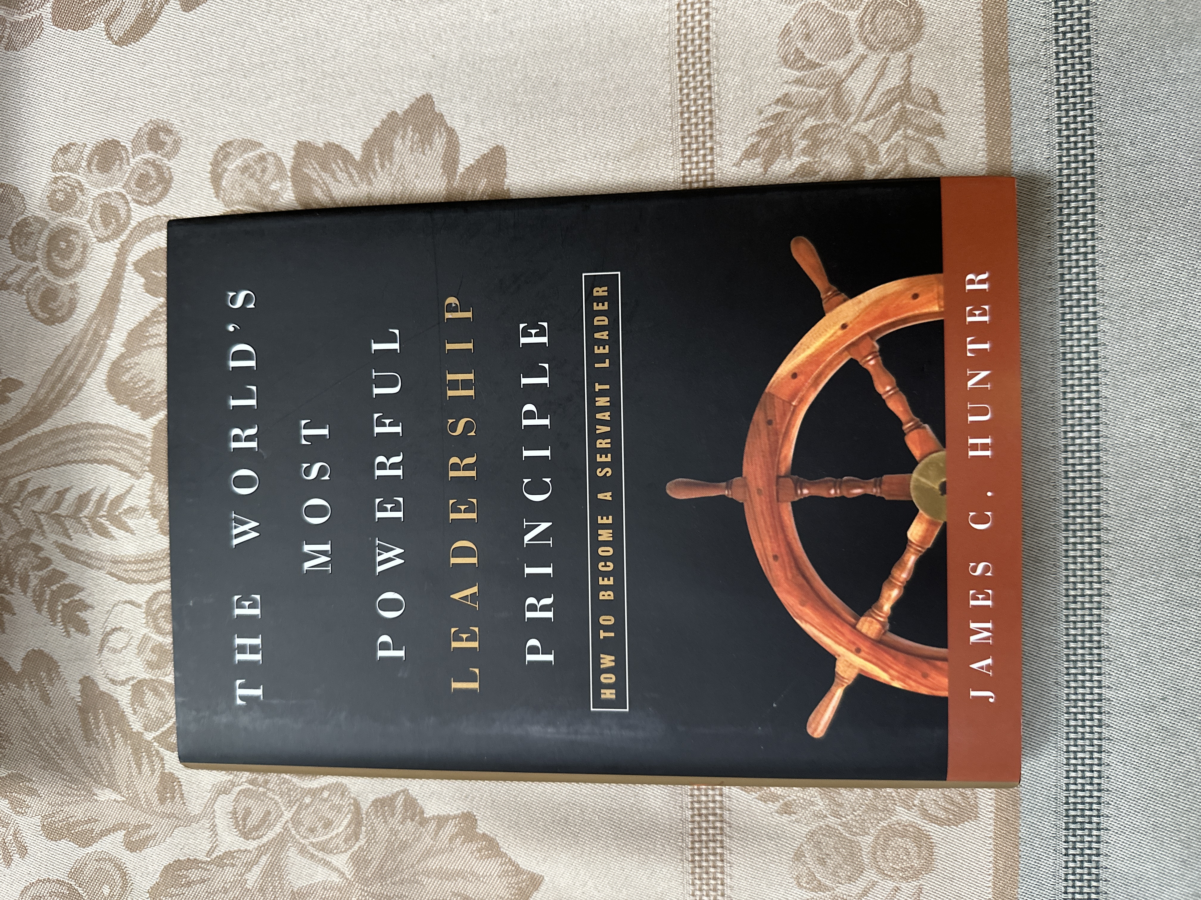 The World's Most Powerful Leadership Principle by James C. Hunter