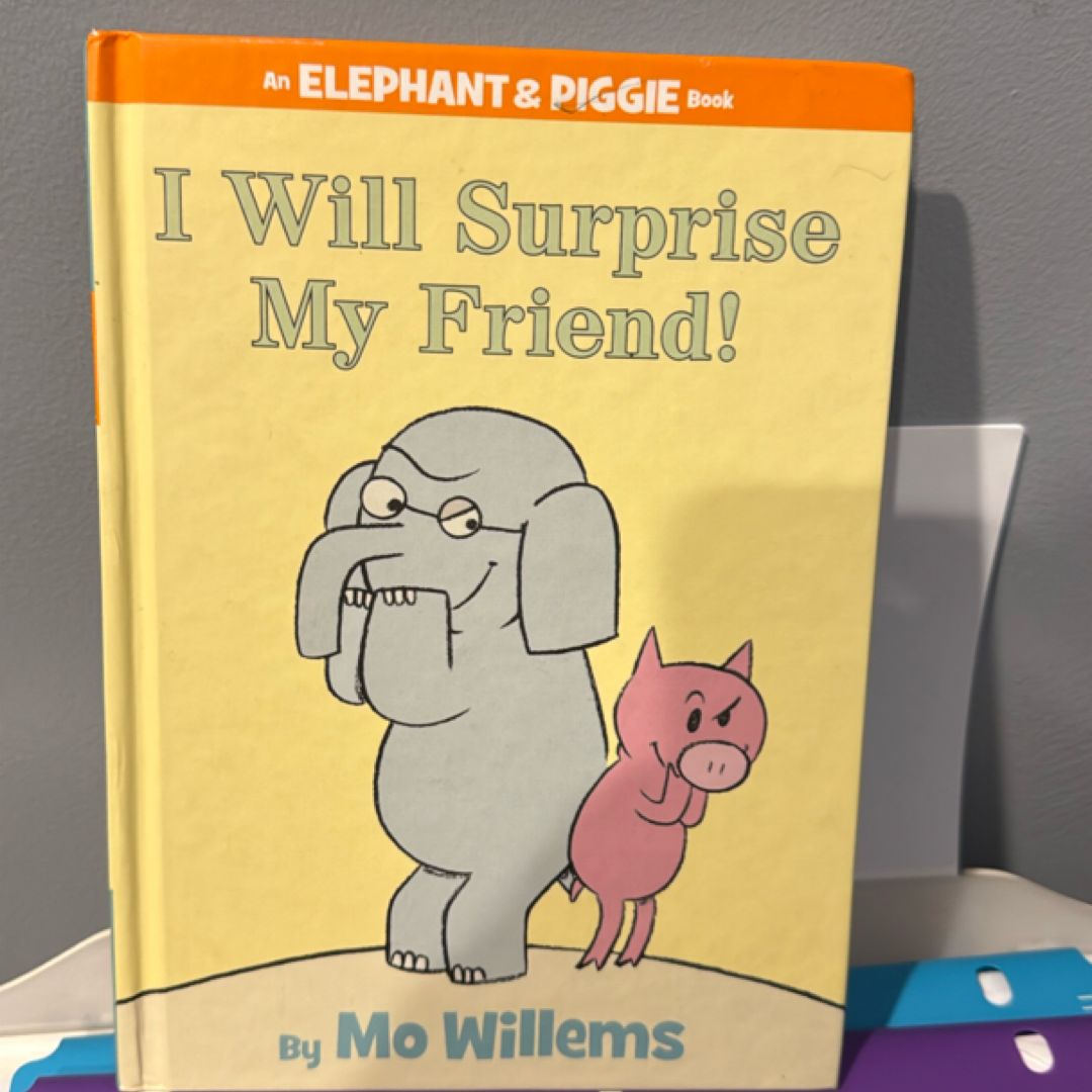 I Will Surprise My Friend! by Mo Willems