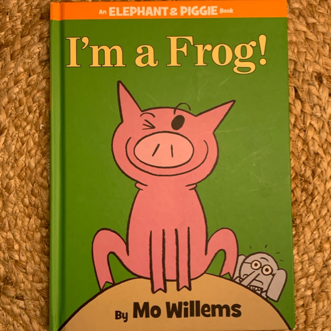 I'm a Frog! (an Elephant and Piggie Book) by Mo Willems