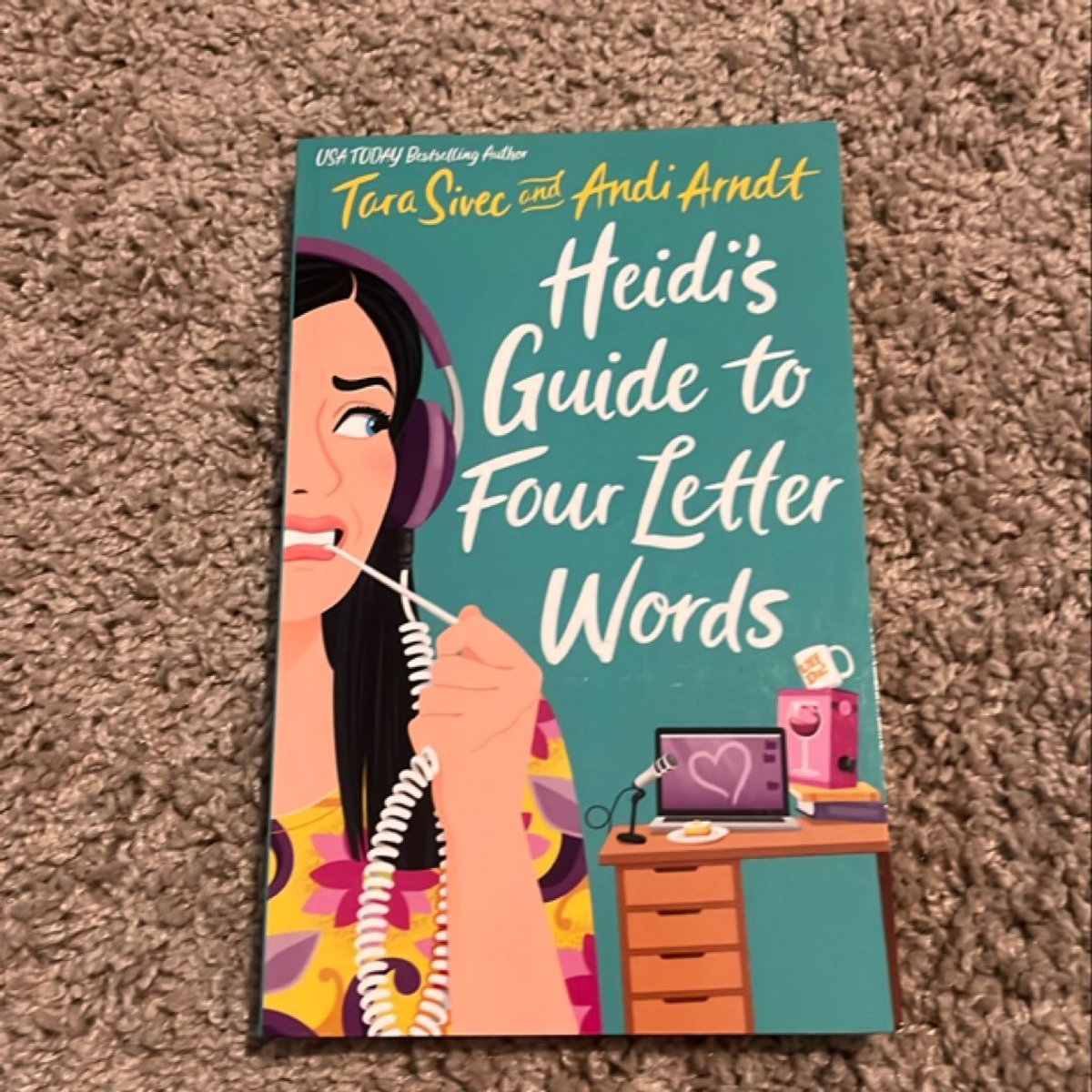 Heidi's Guide to Four Letter Words by Andi Arndt, Tara Sivec