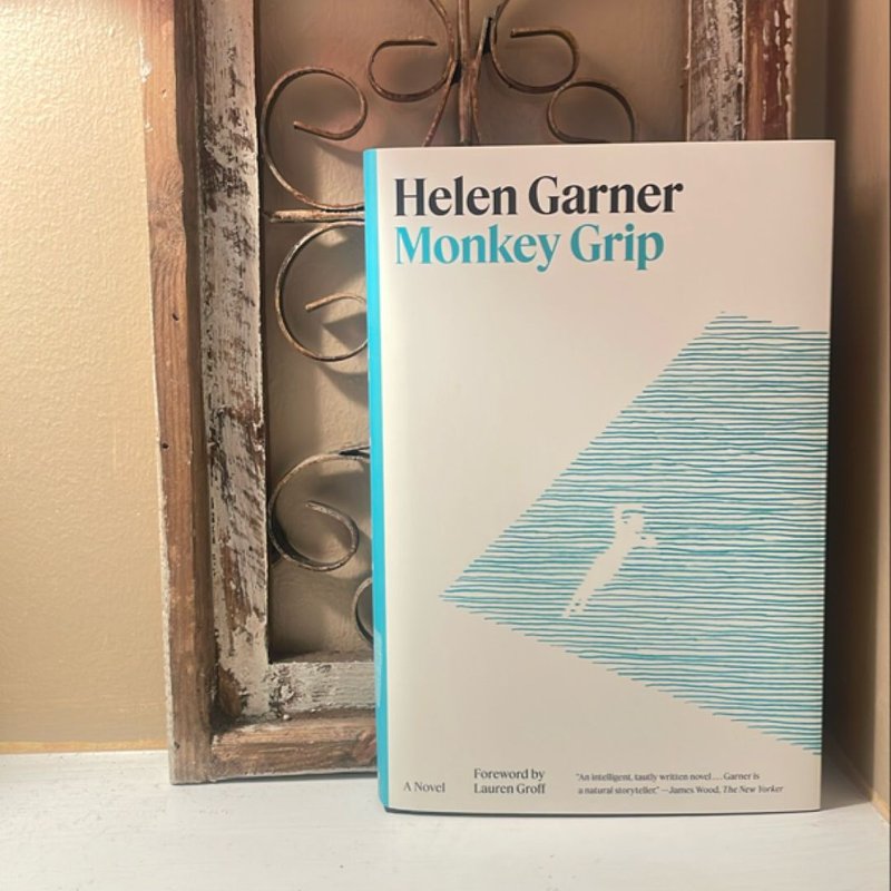 Monkey Grip by Helen Garner, Lauren Groff