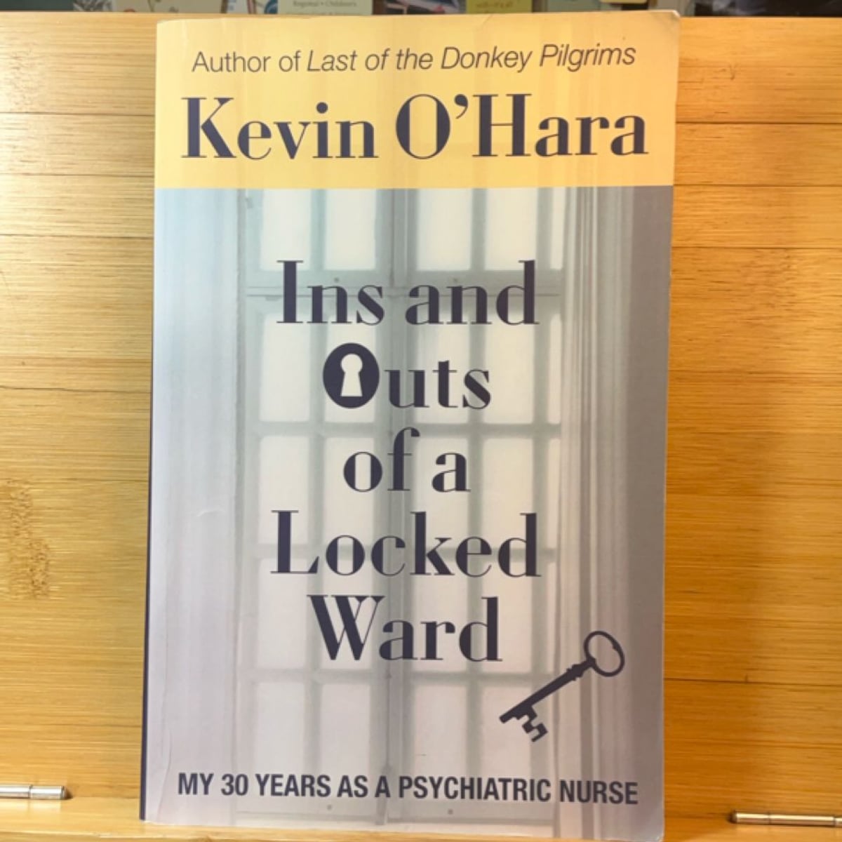 Ins and Outs of a Locked Ward by Kevin O'Hara