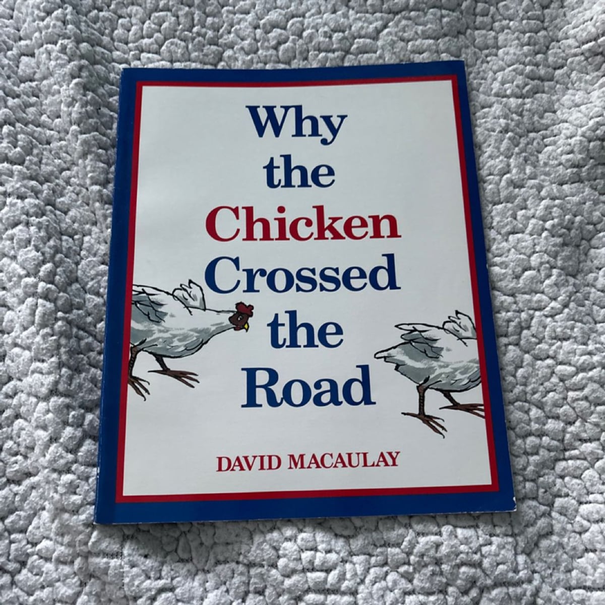 Why the Chicken Crossed the Road by David Macaulay