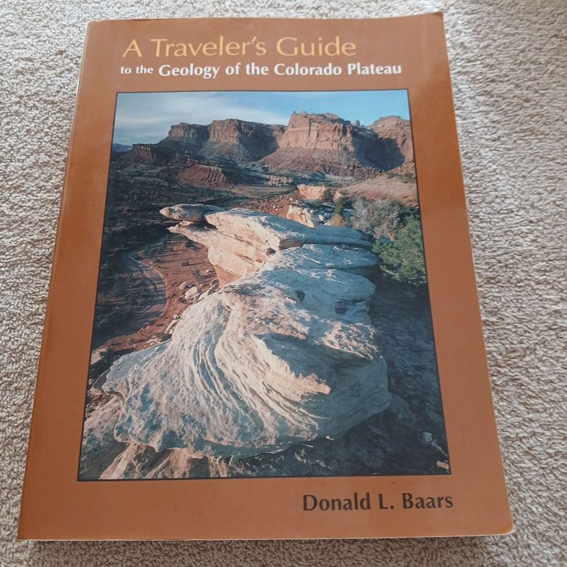 A Traveler's Guide to the Geology of the Colorado Plateau by Donald L ...