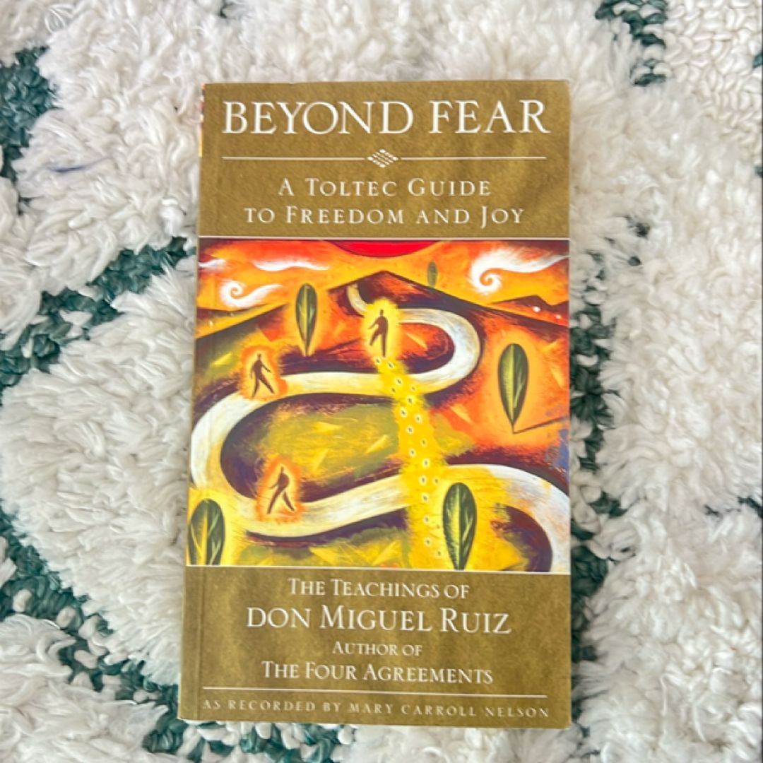Beyond Fear by Mary Carroll Nelson, Don Miguel Ruiz