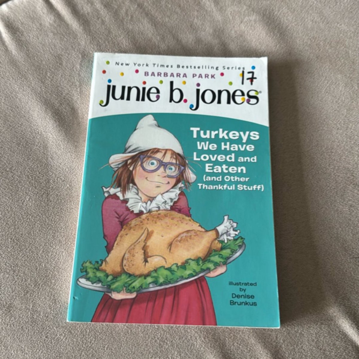 Junie B. Jones #28: Turkeys We Have Loved and Eaten (and Other Thankful ...