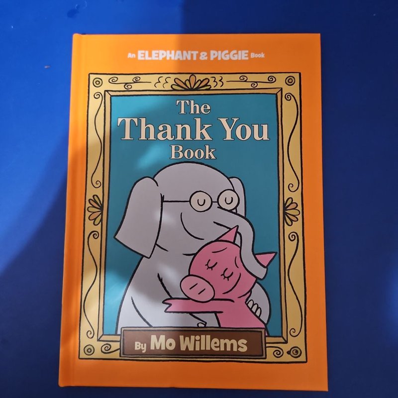 The Thank You Book (an Elephant and Piggie Book) by Mo Willems ...