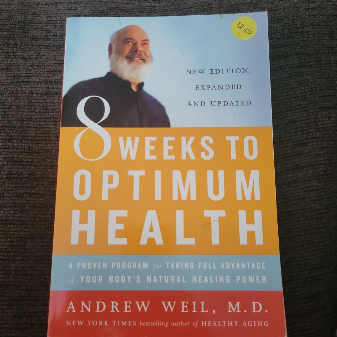 Eight Weeks to Optimum Health by Andrew Weil