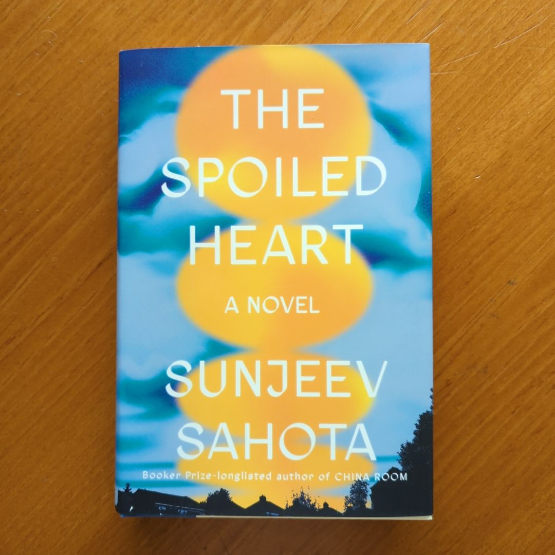 The Spoiled Heart by Sunjeev Sahota
