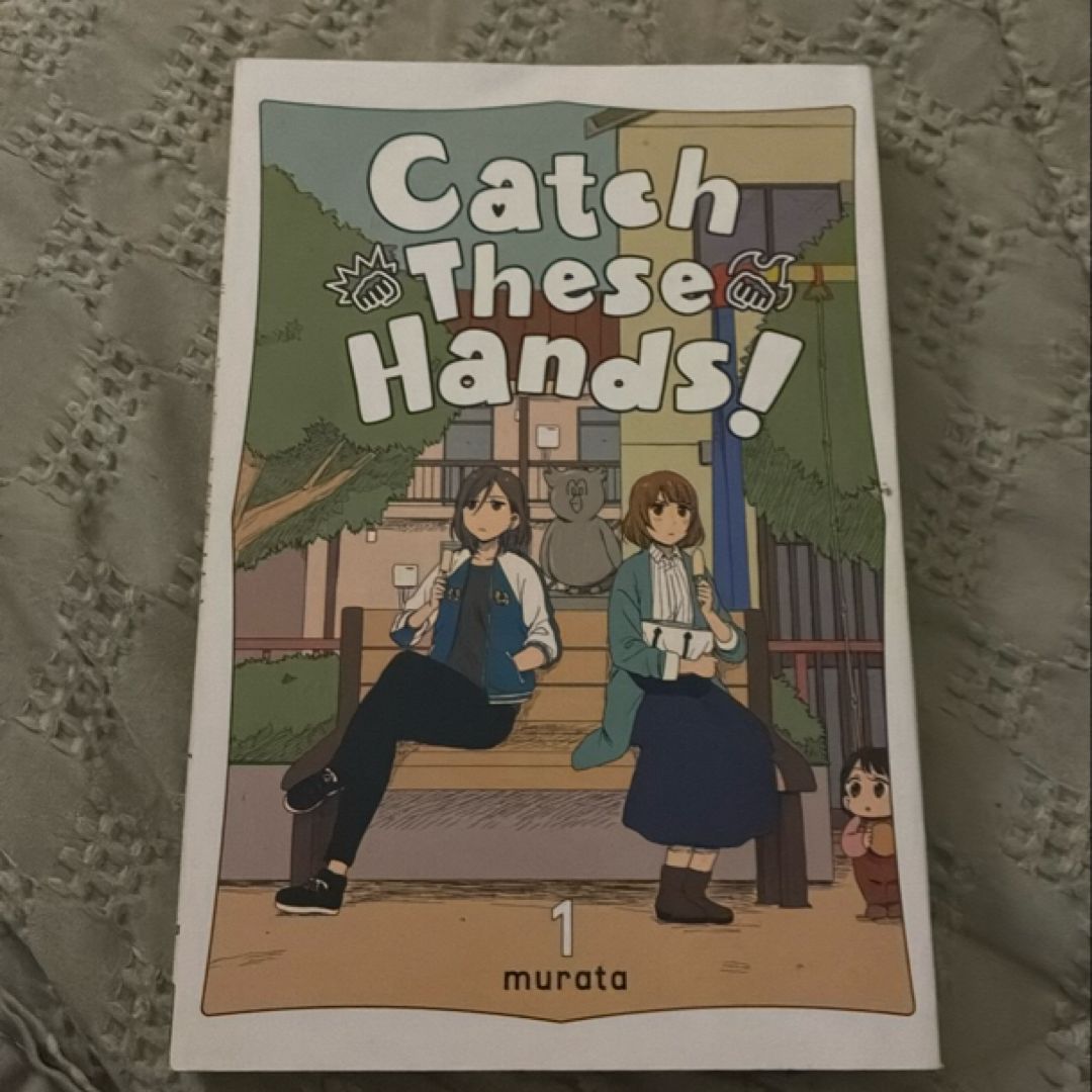 Catch These Hands!, Vol. 1 by murata