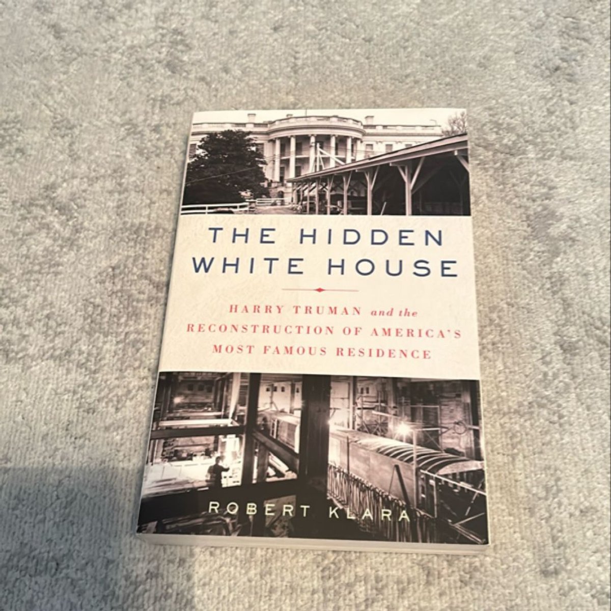 The Hidden White House by Robert Klara