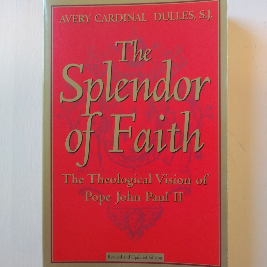 The Splendor of Faith by Avery Dulles, Avery Cardinal Dulles