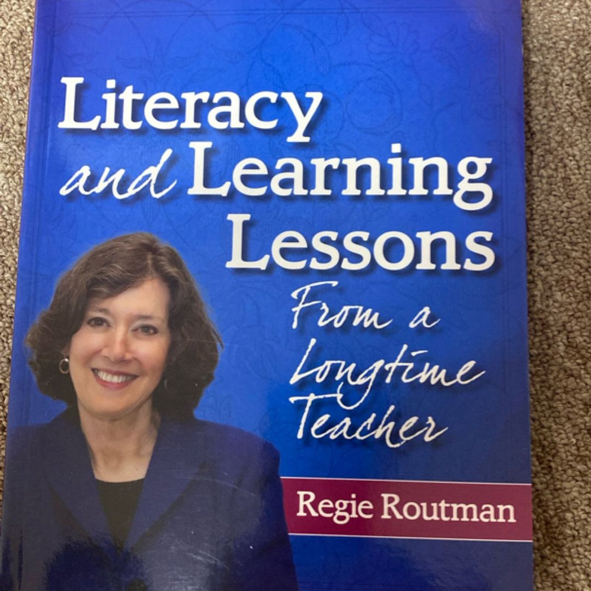 Literacy and Learning Lessons from a Longtime Teacher by Regie Routman