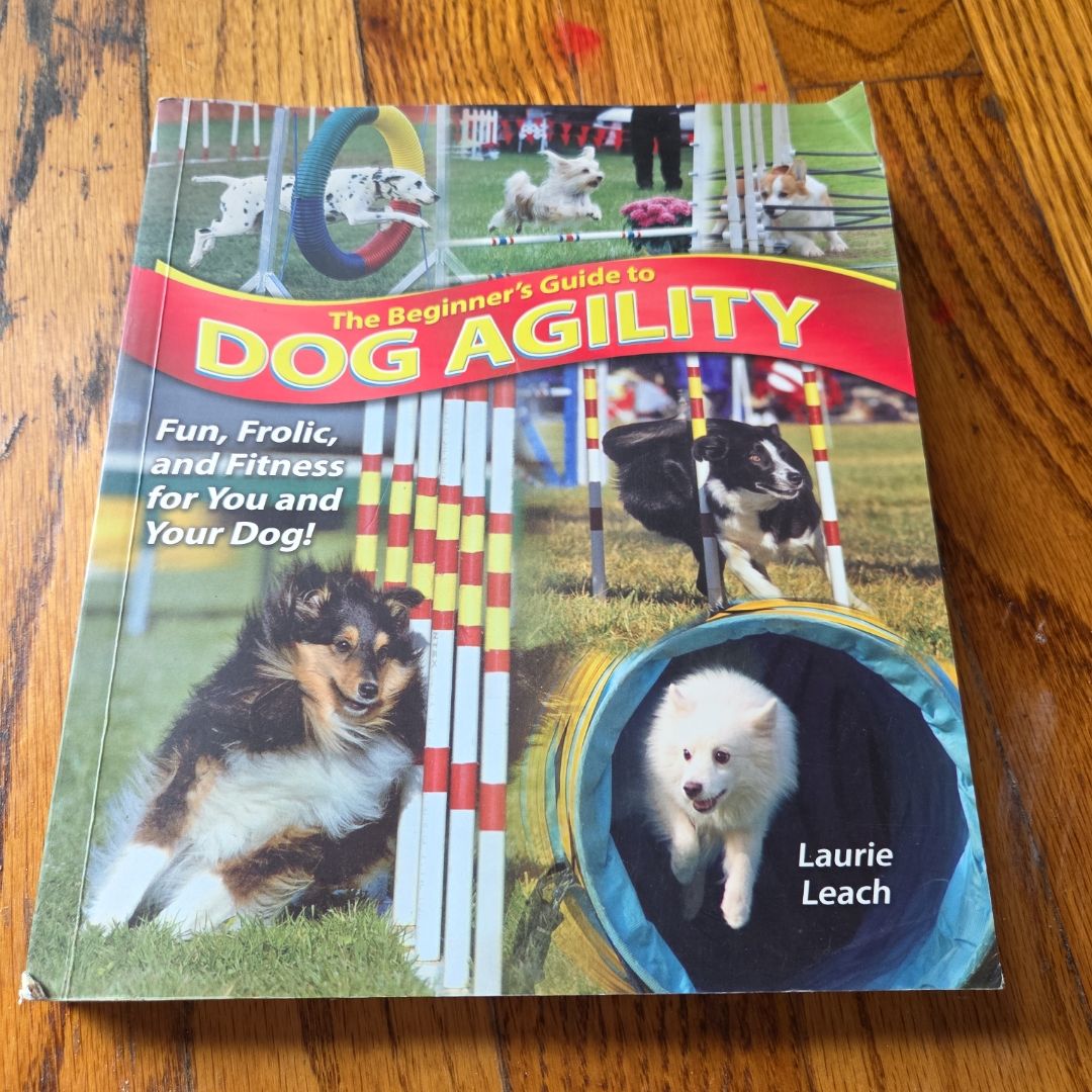 The Beginner's Guide to Dog Agility by Laurie Leach