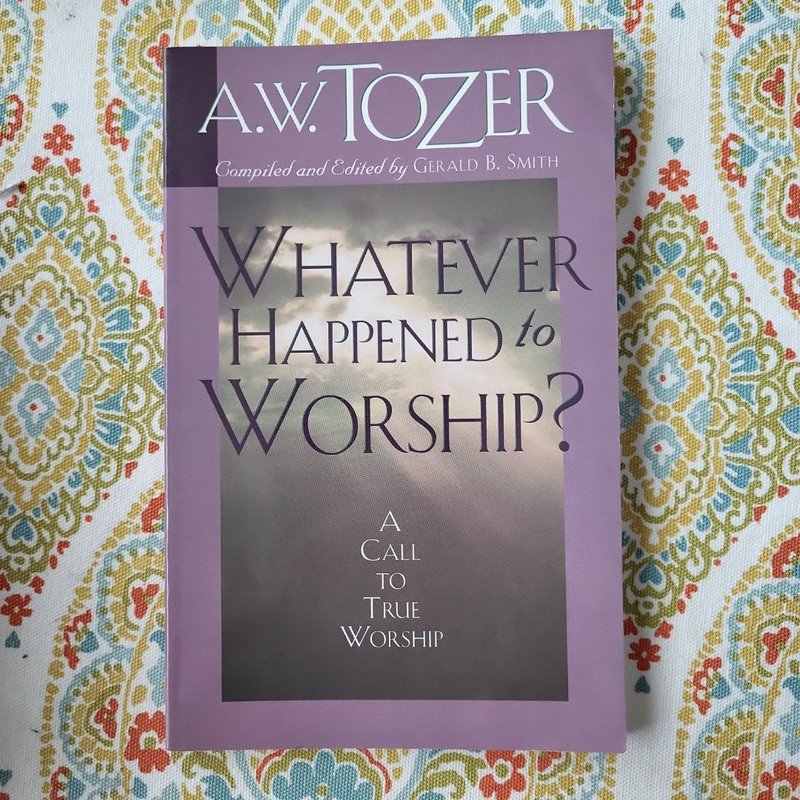 Whatever Happened to Worship? by A. W. Tozer, Paperback | Pangobooks