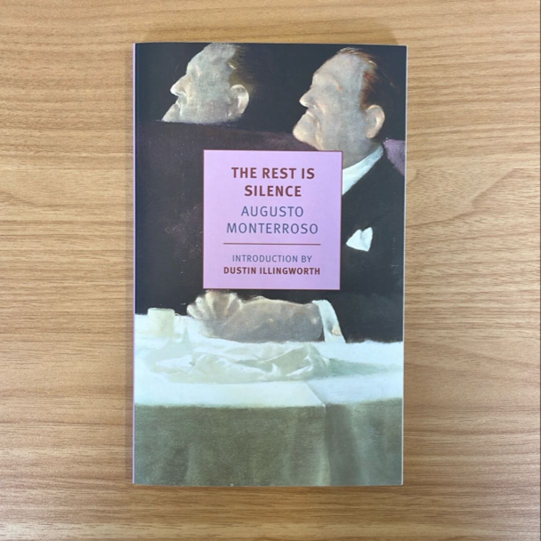 The Rest Is Silence by Augusto Monterroso, Aaron Kerner, Dustin Illingworth
