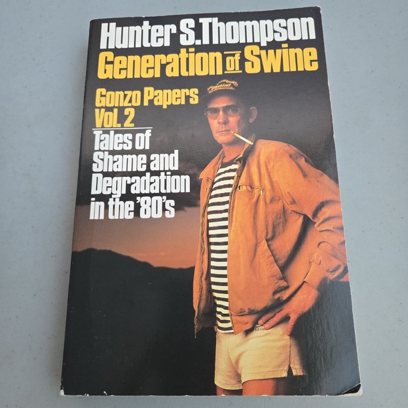Generation of Swine Gonzo Papers Vol. 2 by Hunter S. Thompson ...