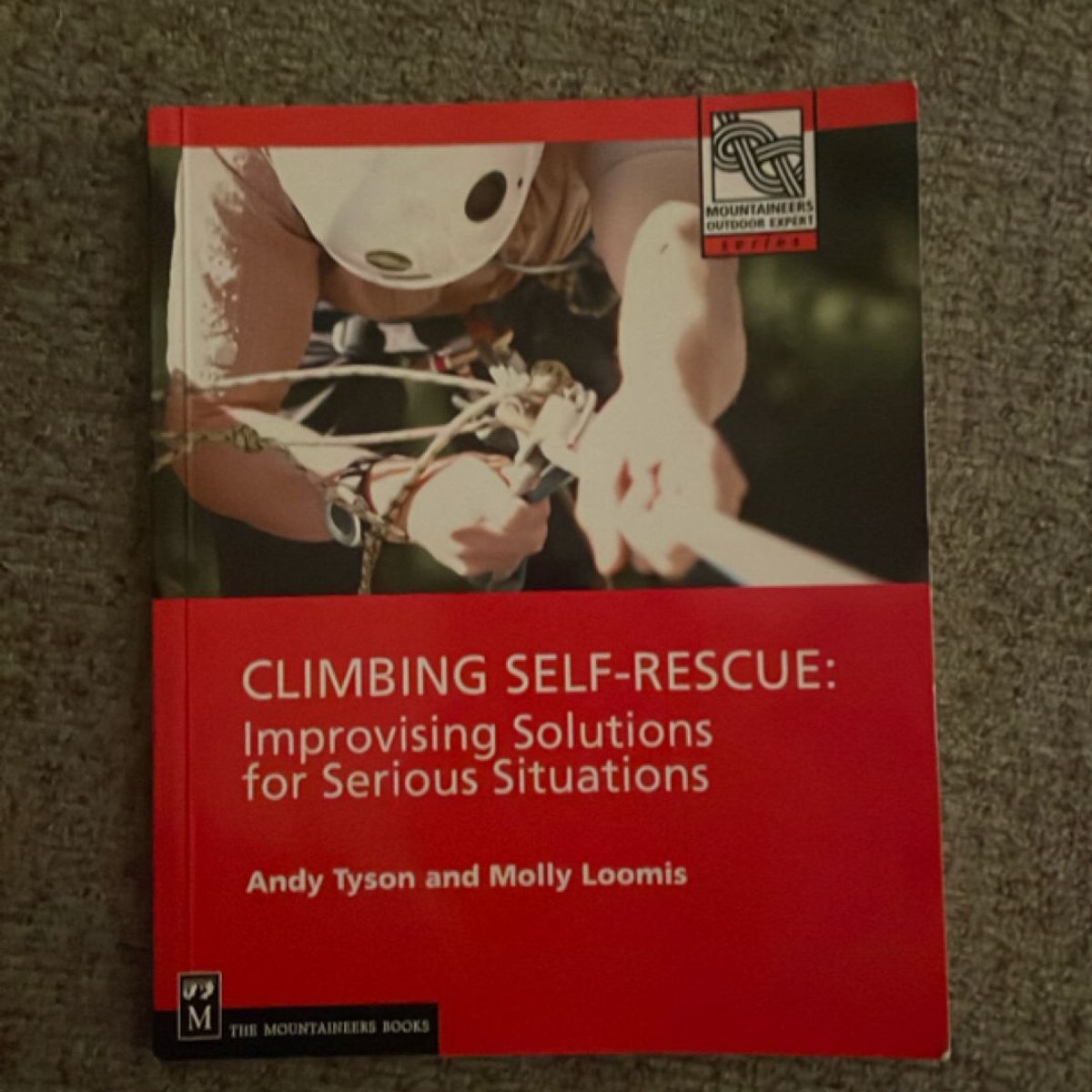 Climbing Self Rescue - Improvising Solutions for Serious Situations by ...