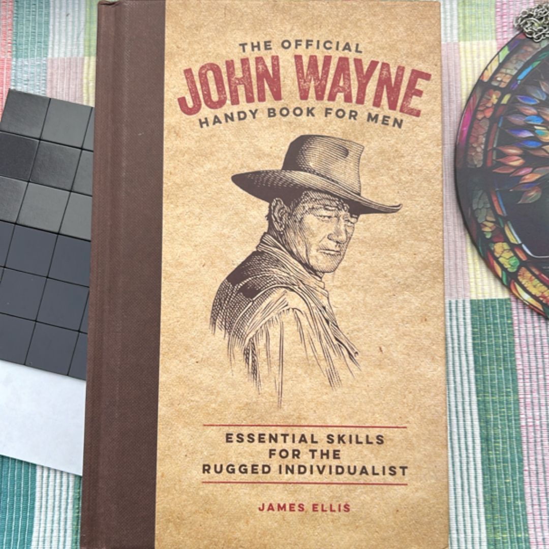 The Official John Wayne Handy Book for Men by James Ellis