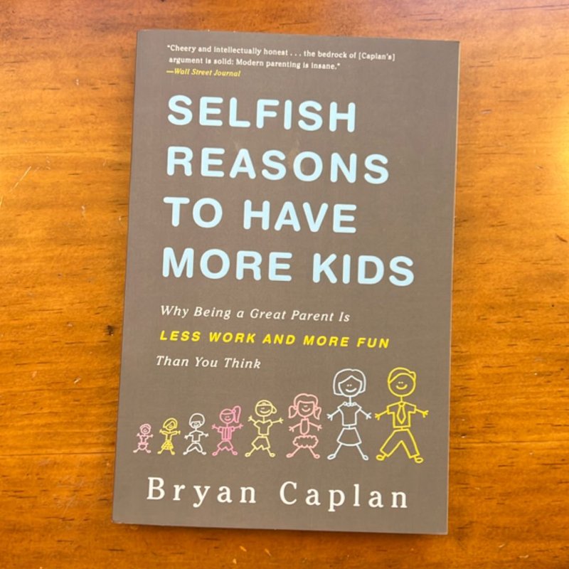 Selfish Reasons to Have More Kids by Bryan Caplan