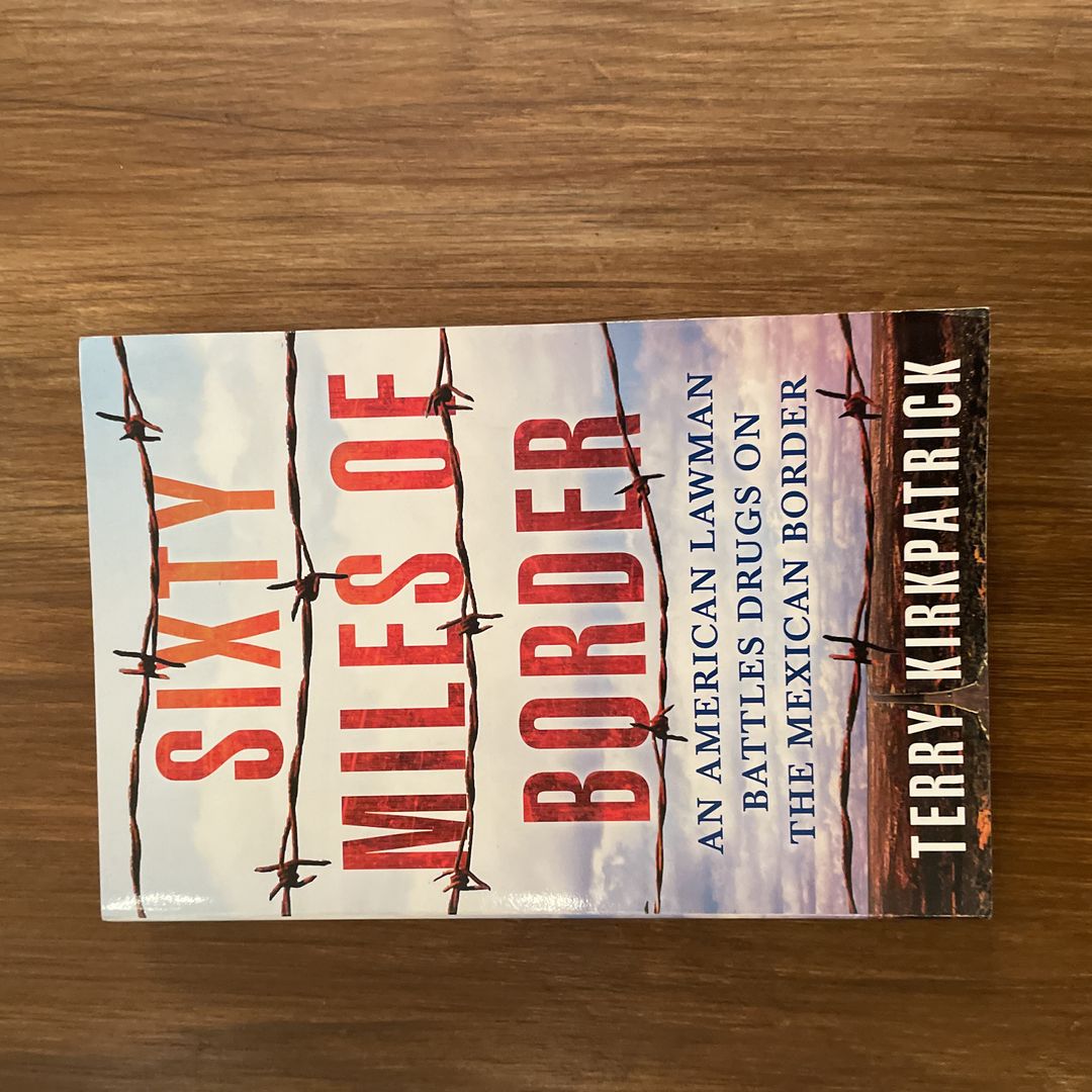 Sixty Miles of Border by Terry Kirkpatrick