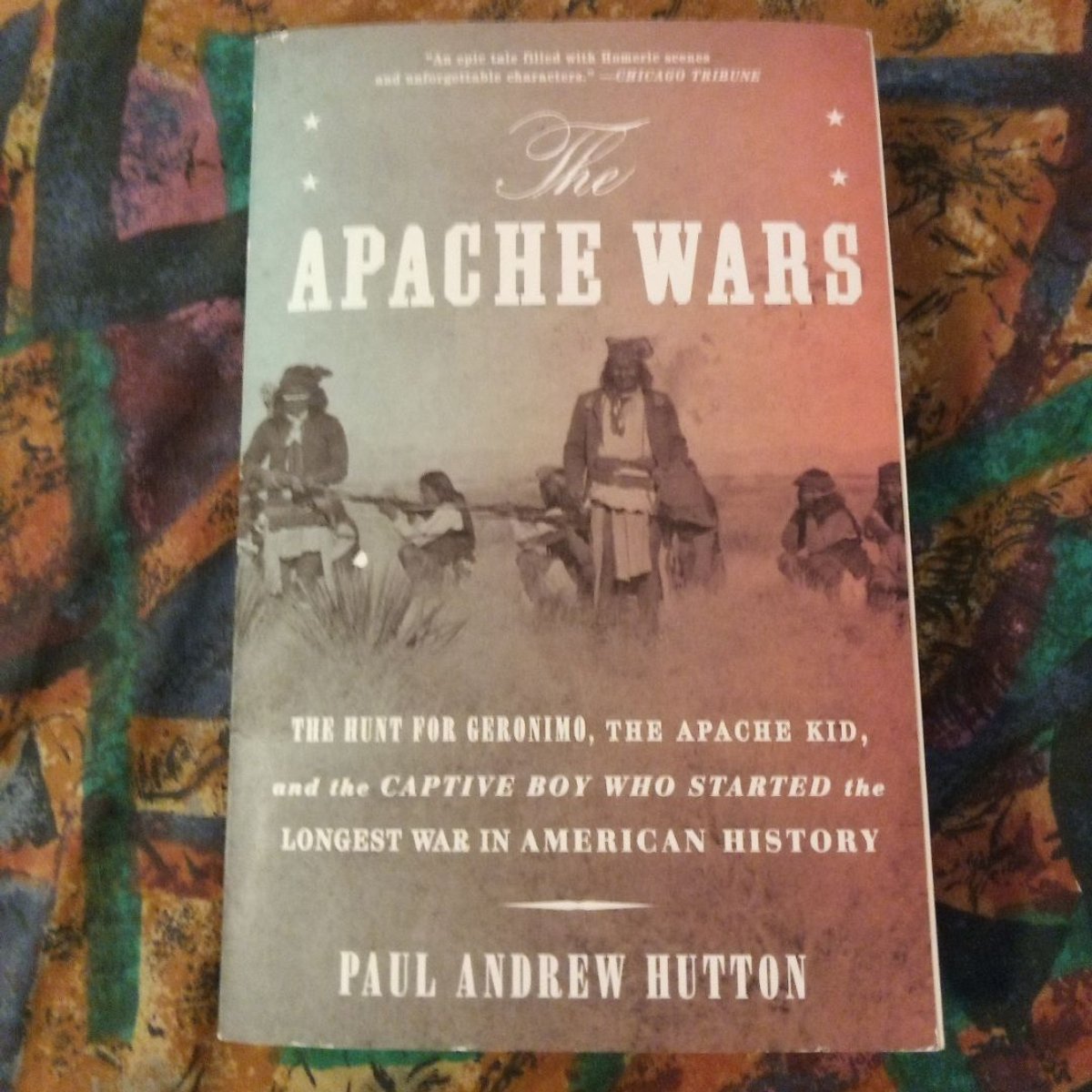 The Apache Wars by Paul Andrew Hutton