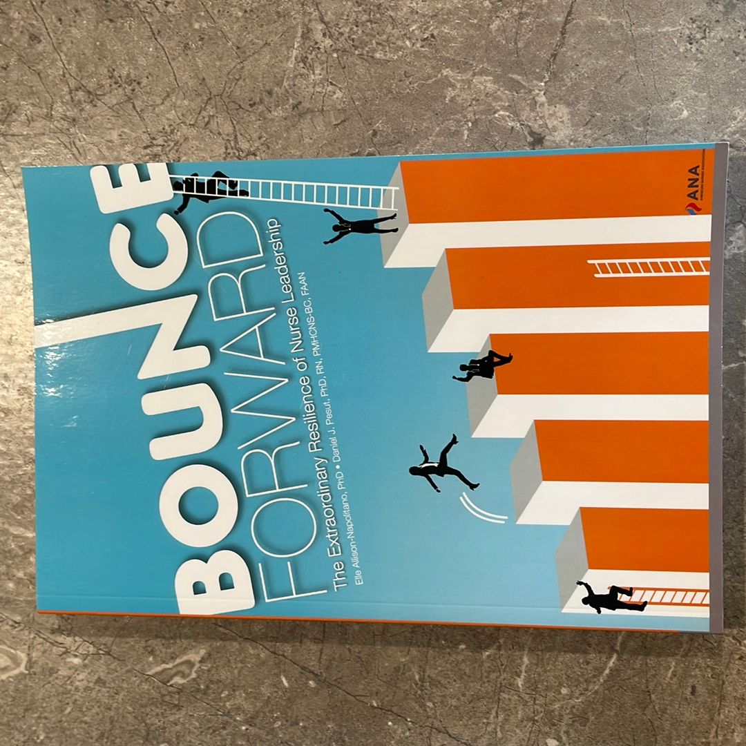 Bounce Forward - the Extraordinary Resilience of Nurse Leadership by ...