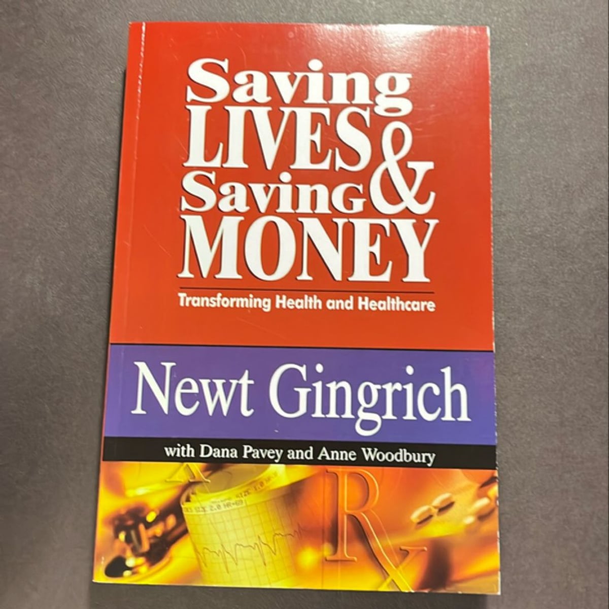 Saving Lives and Saving Money by Newt Gingrich, Dana Pavey, Anne Woodbury