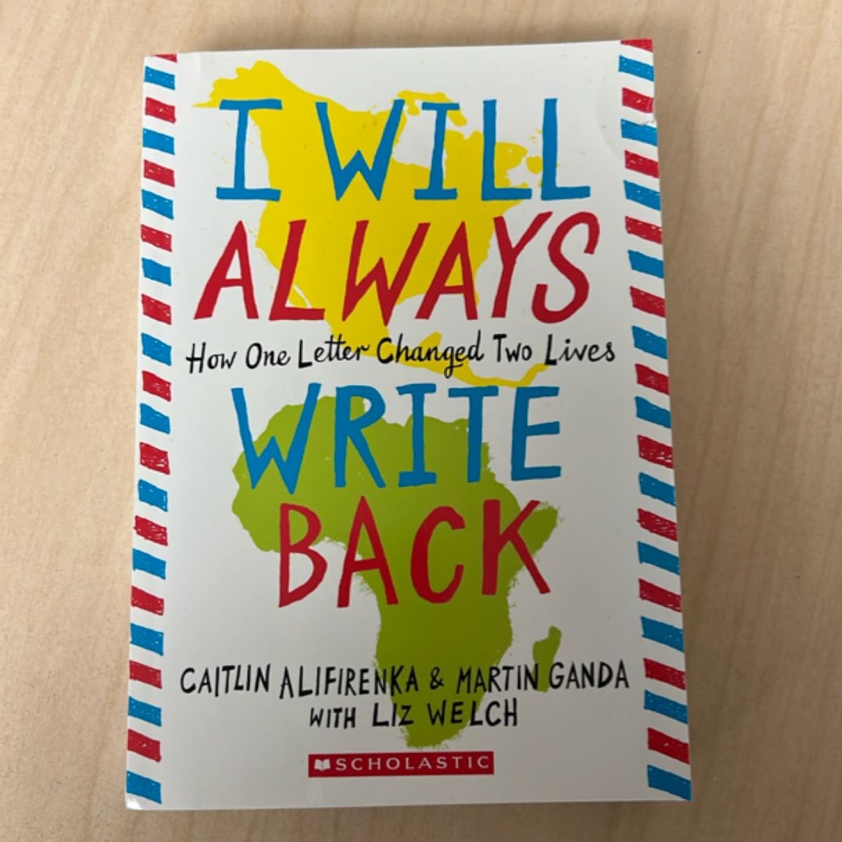 I Will Always Write Back by Martin Ganda, Caitlin Alifirenka, Liz Welch