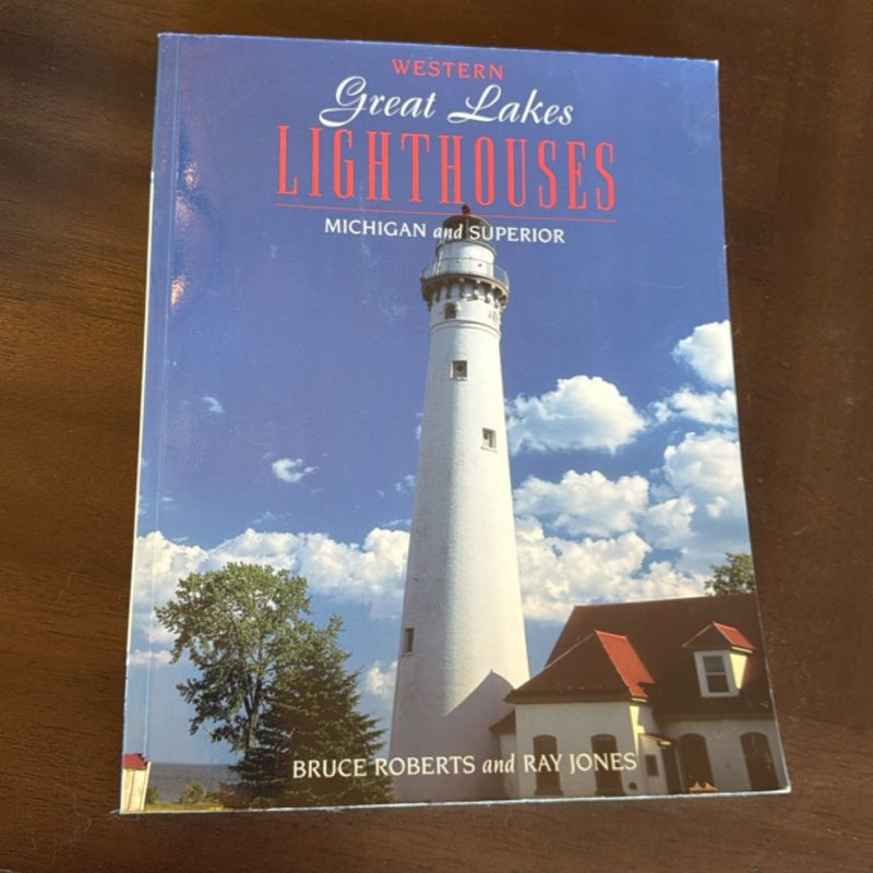 Western Great Lakes Lighthouses by Bruce Roberts, Ray Jones