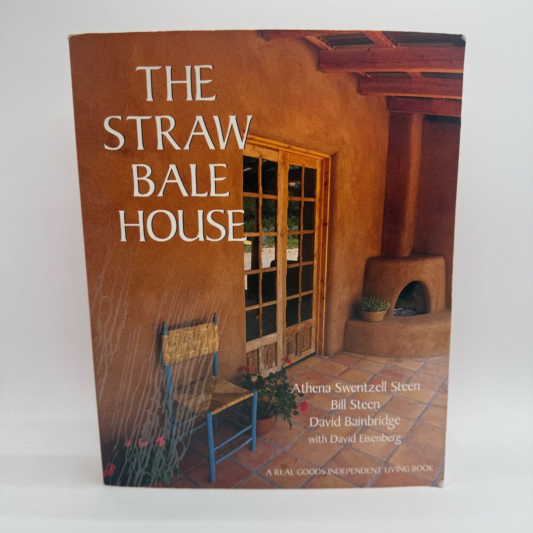 The Straw Bale House by Athena Swentzell Steen, Bill Steen, David ...