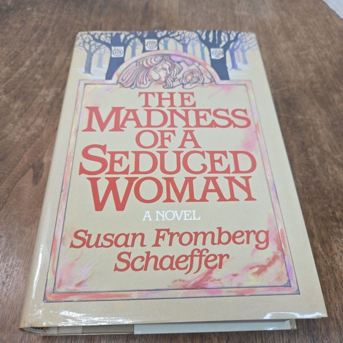 The Madness of a Seduced Woman by Susan Fromberg Schaeffer