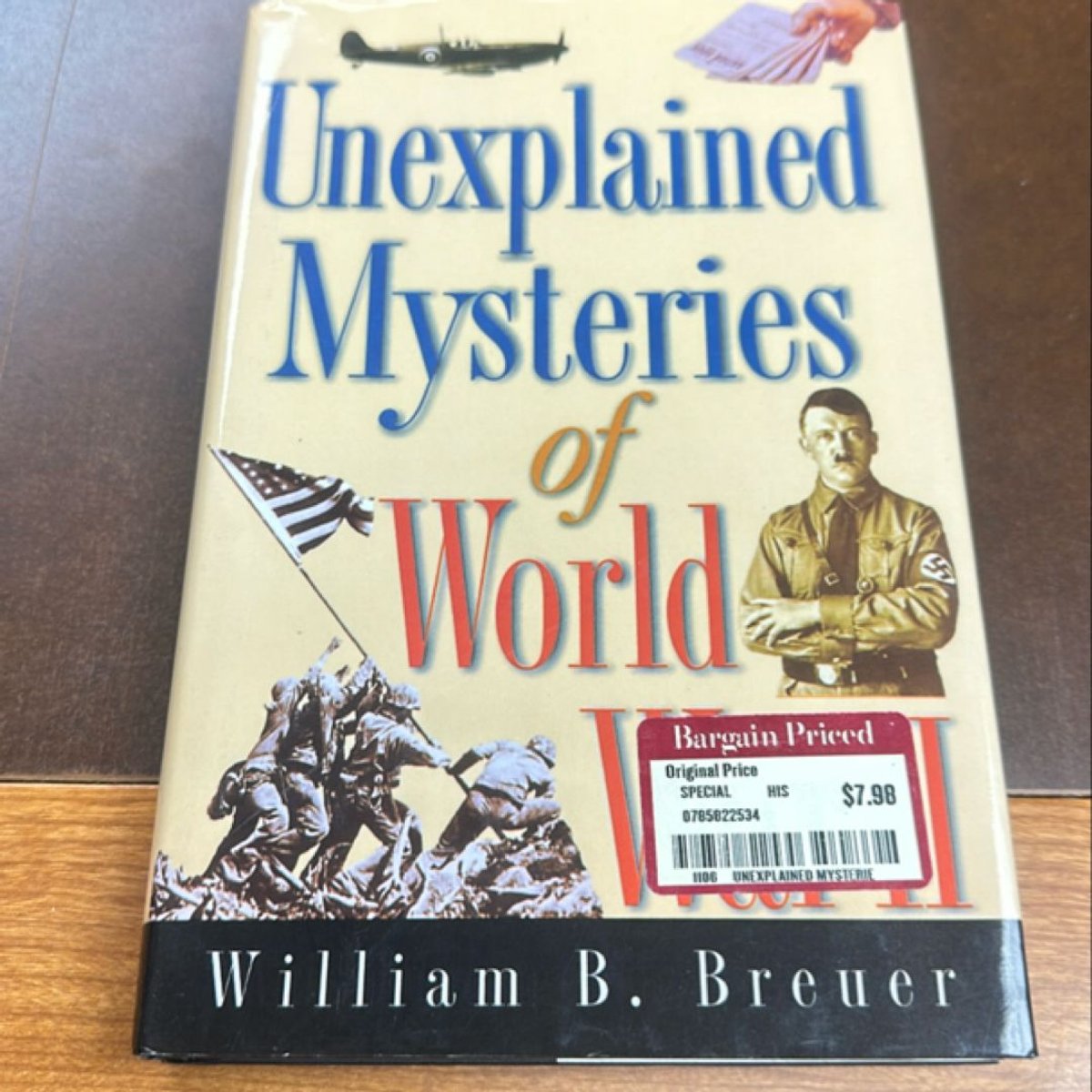 Unexplained Mysteries of World War II by William B. Breuer