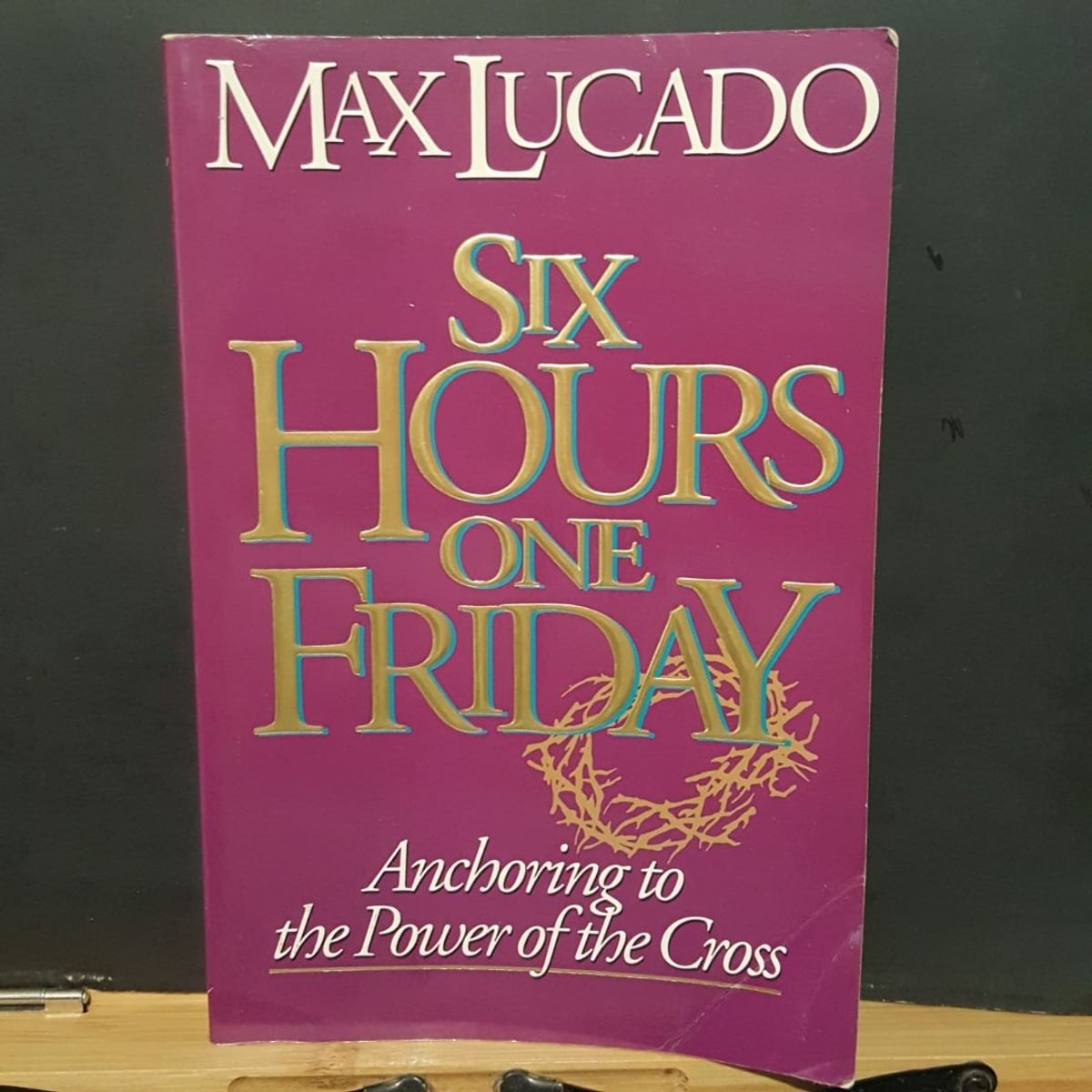Six Hours One Friday by Max Lucado