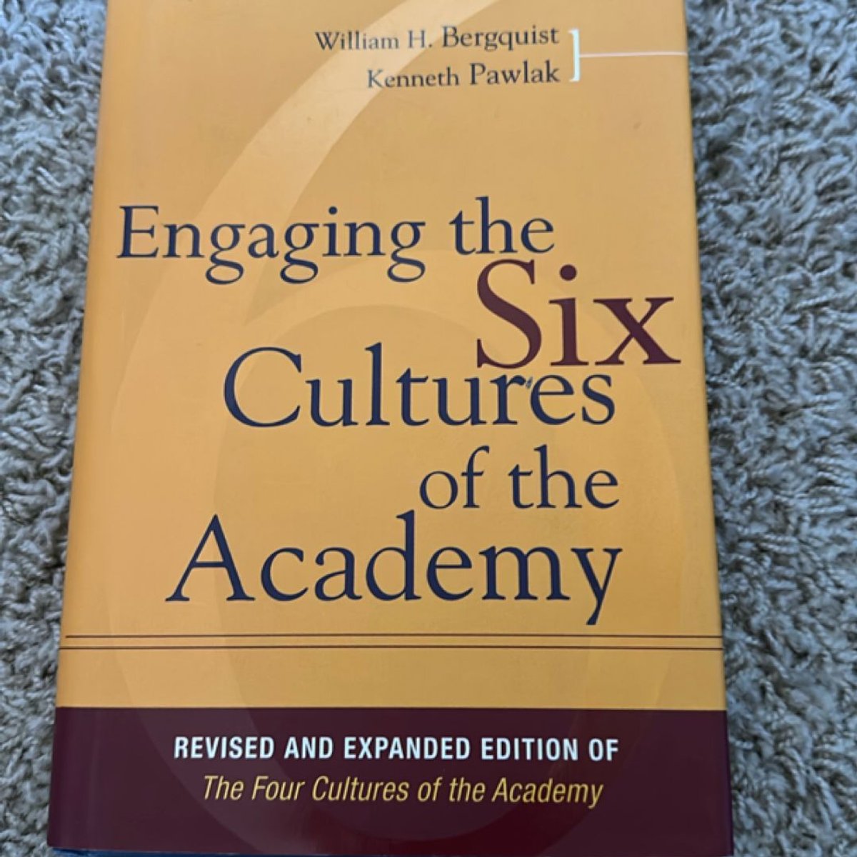 Engaging the Six Cultures of the Academy by William H. Bergquist ...