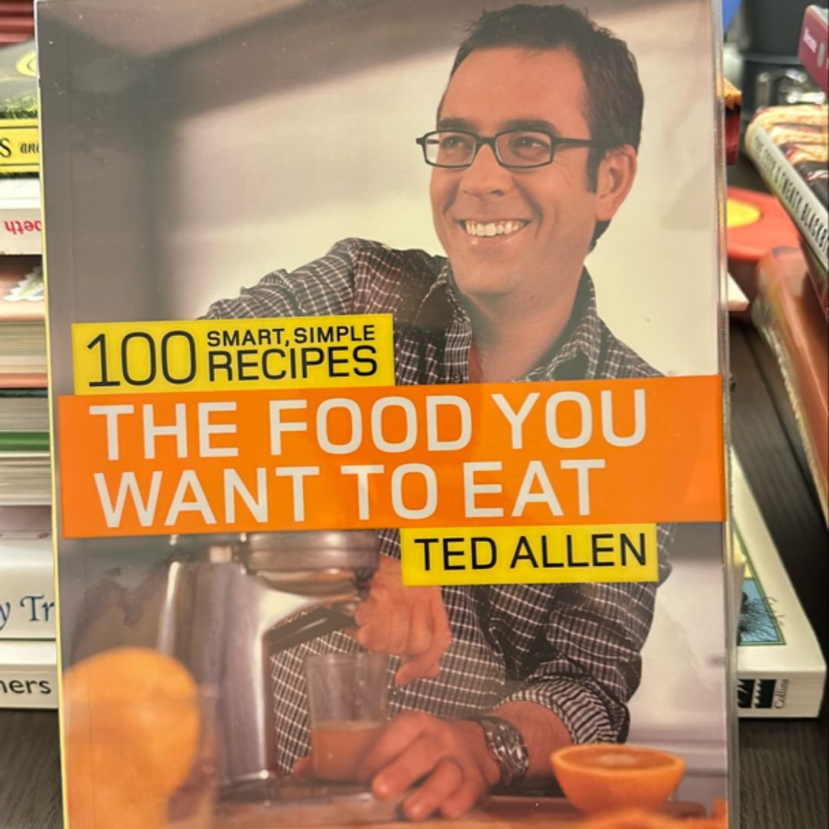 The Food You Want to Eat by Ted Allen, Bill Bettencourt, Stephanie Lyness