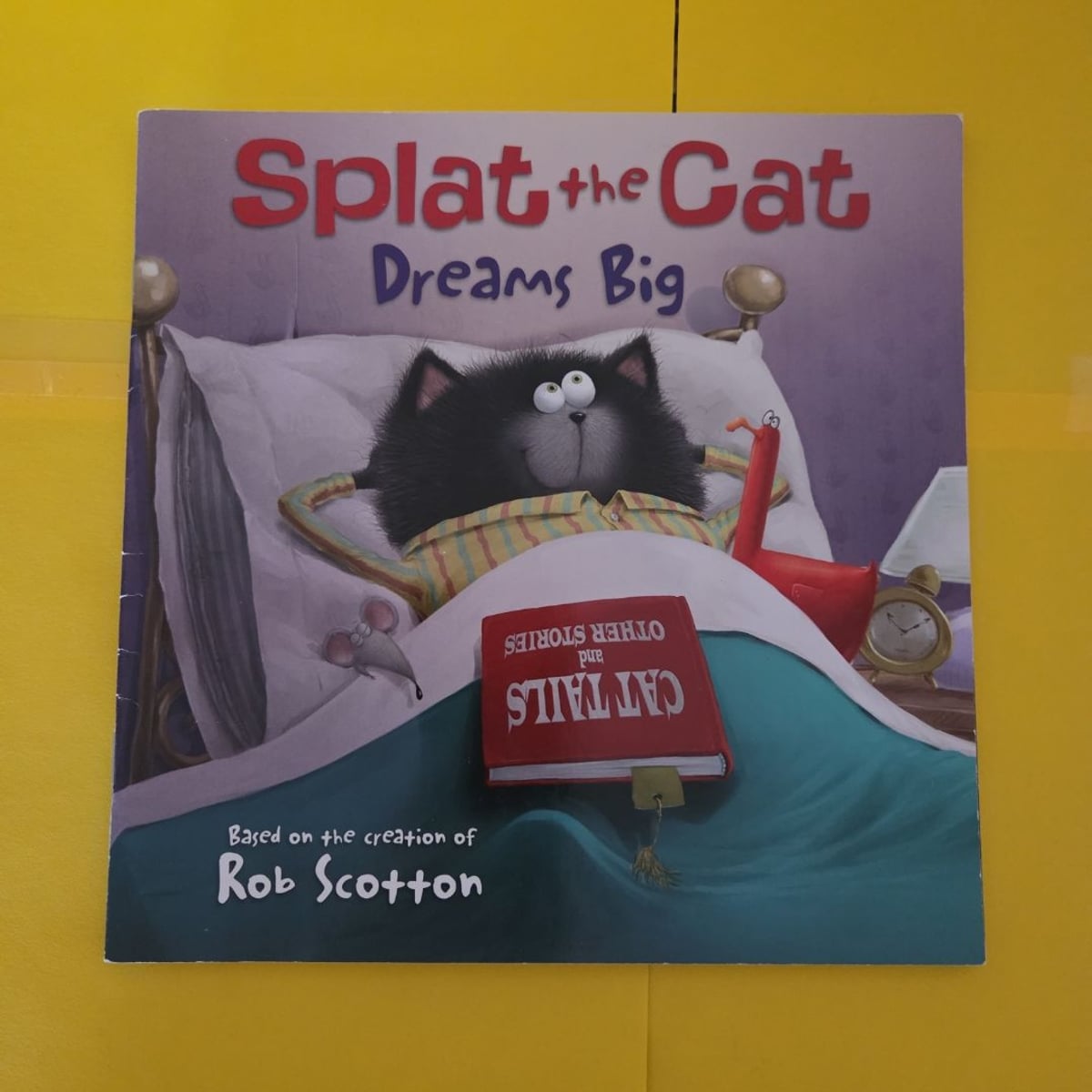 Splat the Cat Dreams Big by Rob Scotton