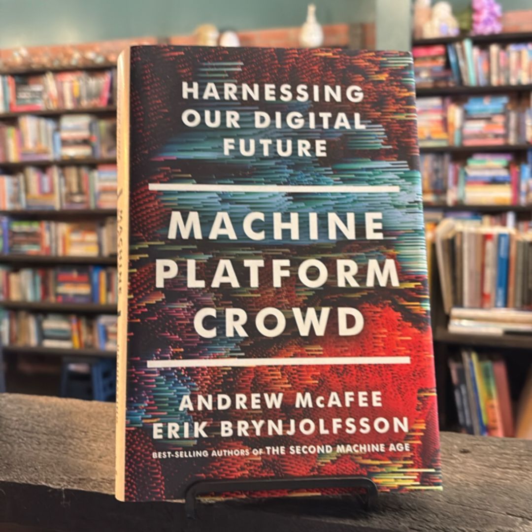 Machine, Platform, Crowd by Andrew Mcafee, Erik Brynjolfsson