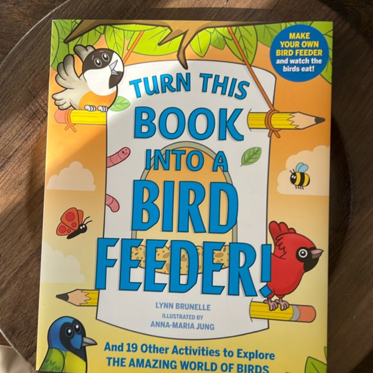 Turn This Book into a Bird Feeder! by Lynn Brunelle