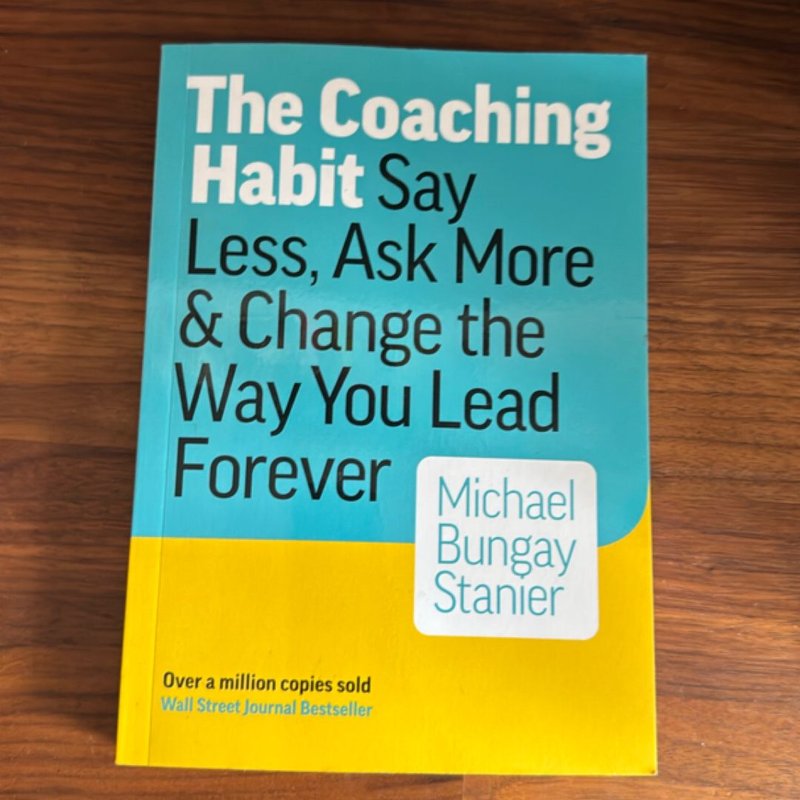 The Coaching Habit by Michael Bungay Stanier