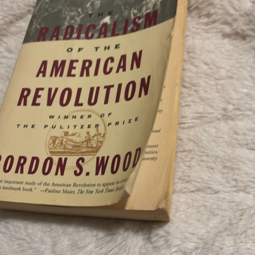 The Radicalism of the American Revolution by Gordon S. Wood