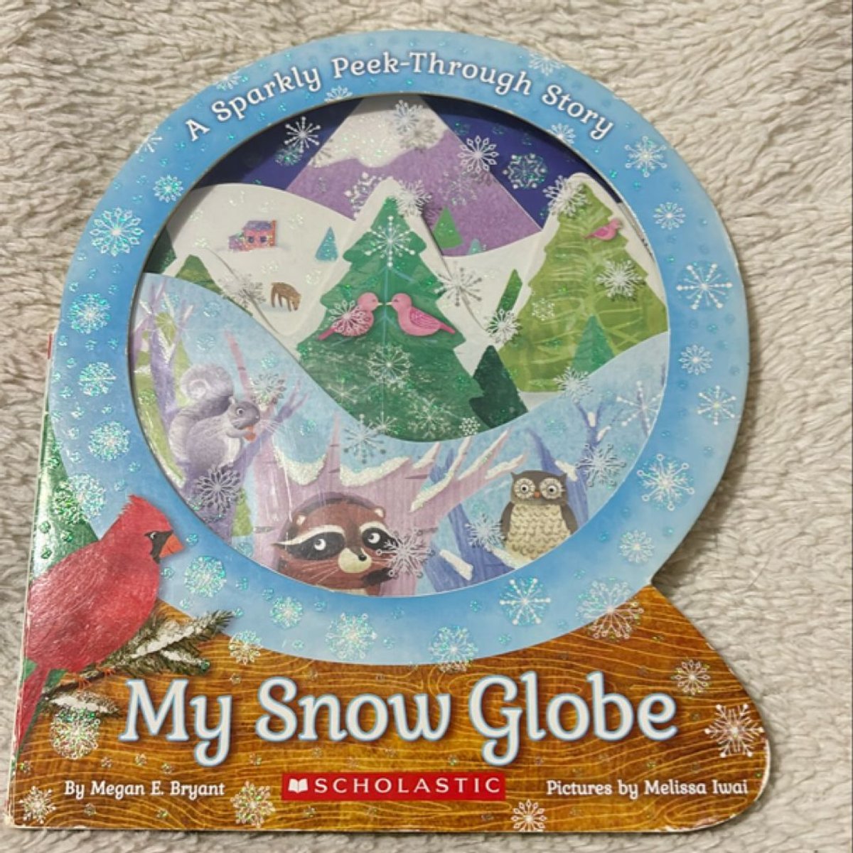 My Snow Globe: a Sparkly Peek-Through Story by Megan E. Bryant