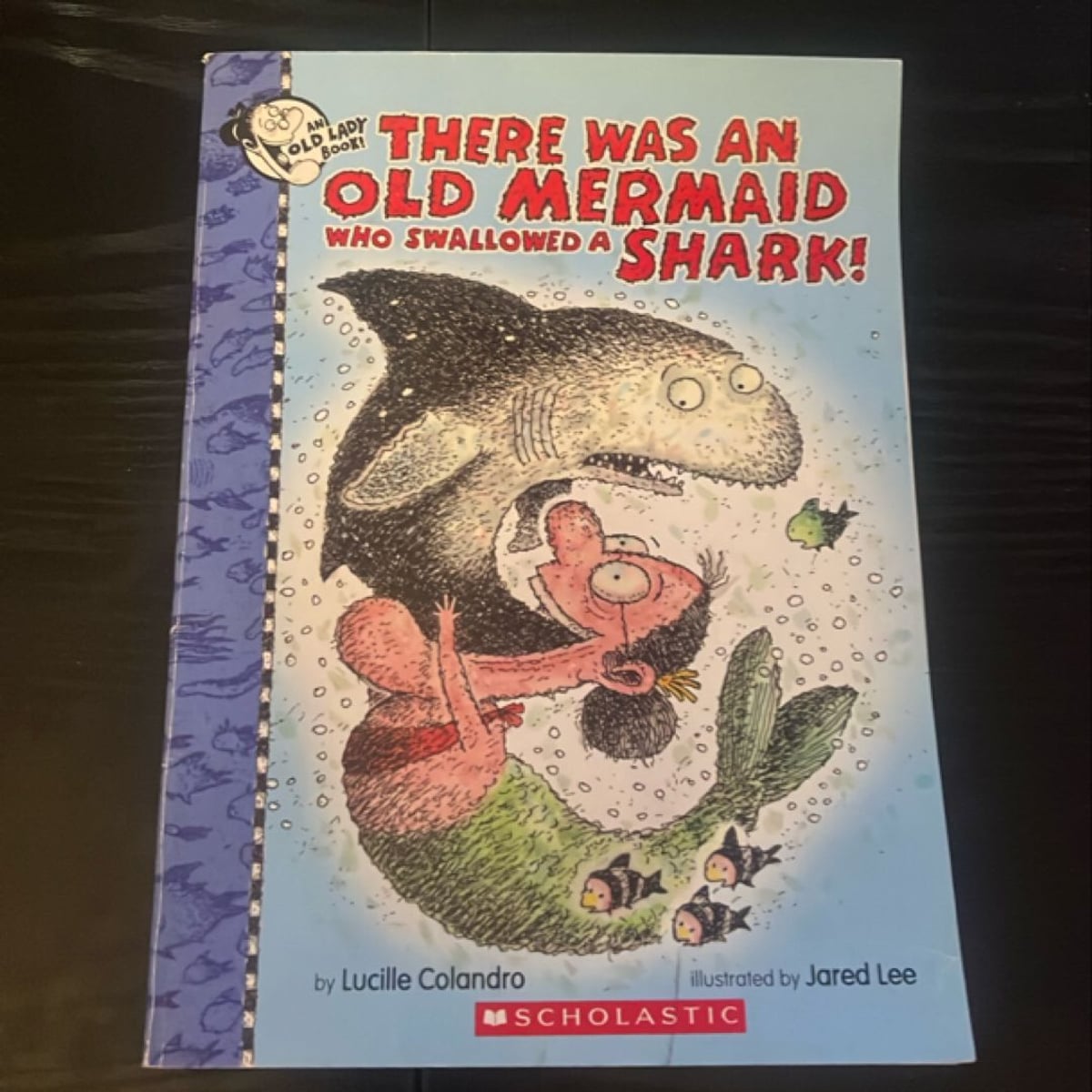 There Was an Old Mermaid Who Swallowed a Shark! by Lucille Colandro
