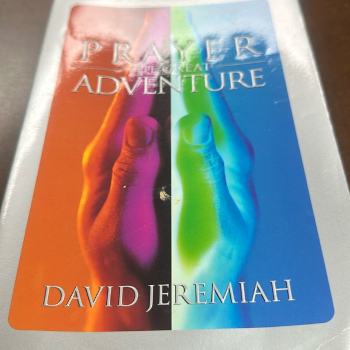 Prayer, the Great Adventure by David Jeremiah