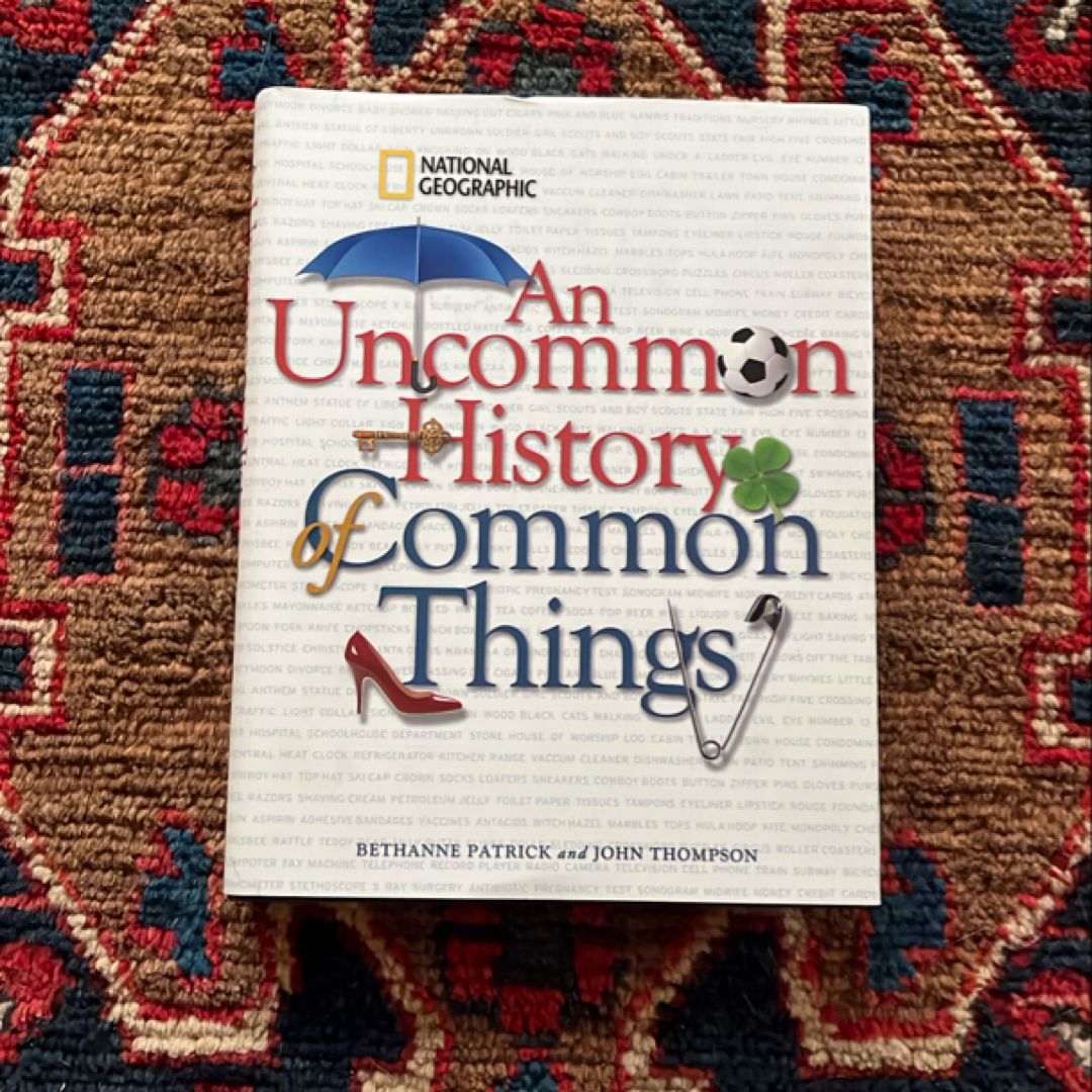 Uncommon History of Common Things (Special Sales Edition) by Bethanne ...